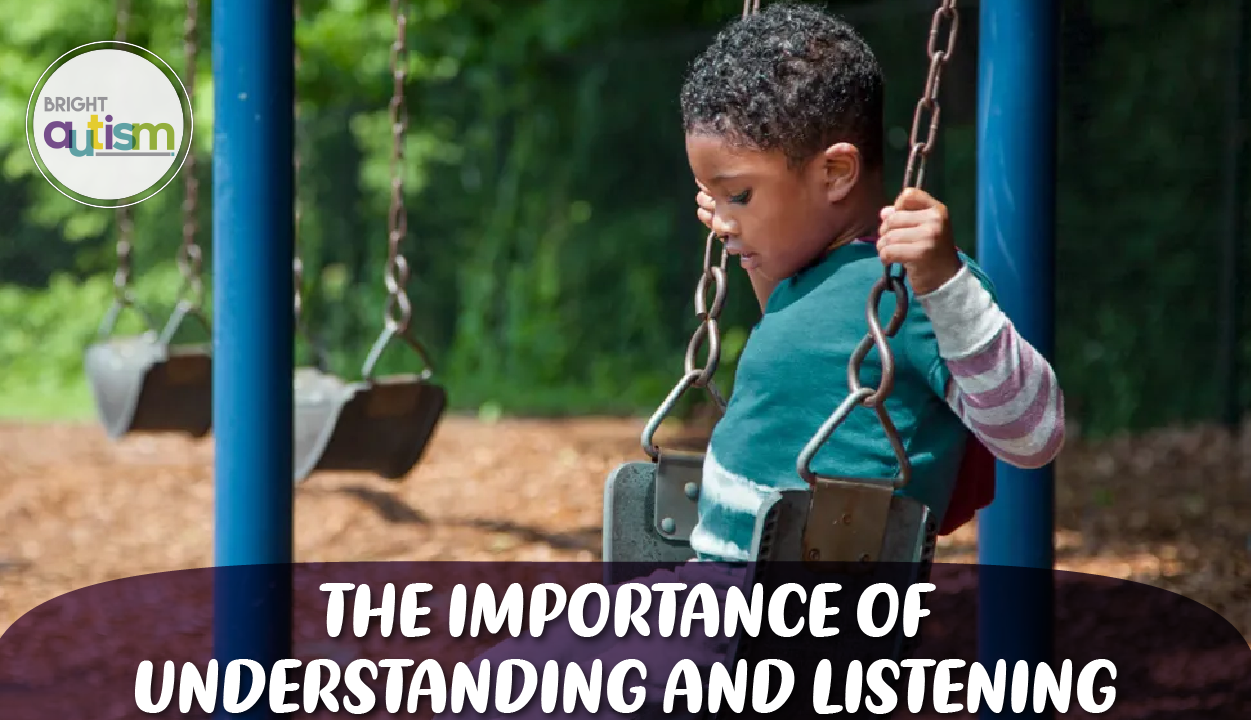 The Importance of Understanding and Listening – BrightAutism