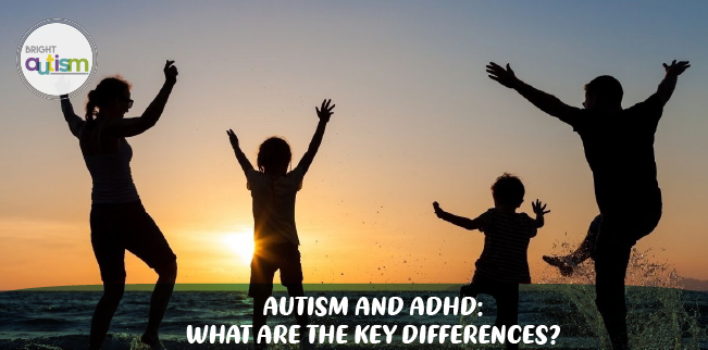 Autism and ADHD: What are the key differences? – BrightAutism