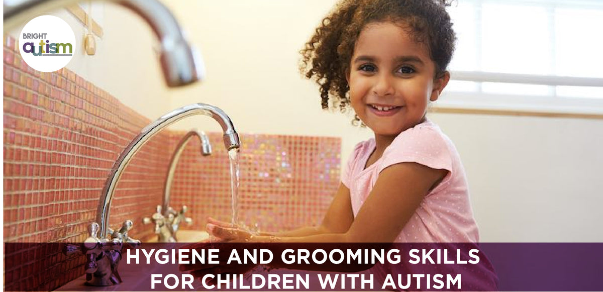Hygiene and Grooming Skills for Children With Autism